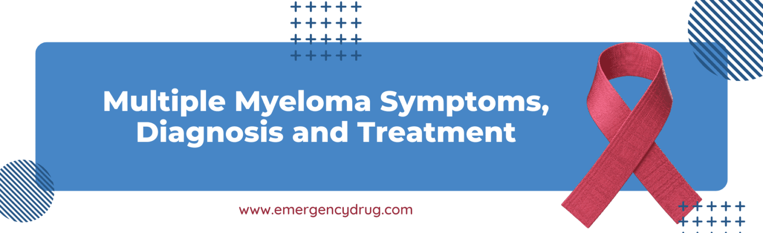 Multiple Myeloma Symptoms, Diagnosis and Treatment